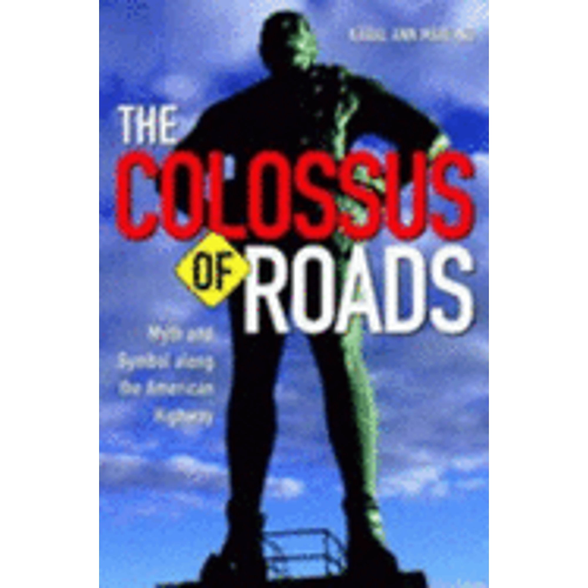 Pre-Owned Colossus of Roads: Myth and Symbol Along the American Highway ...