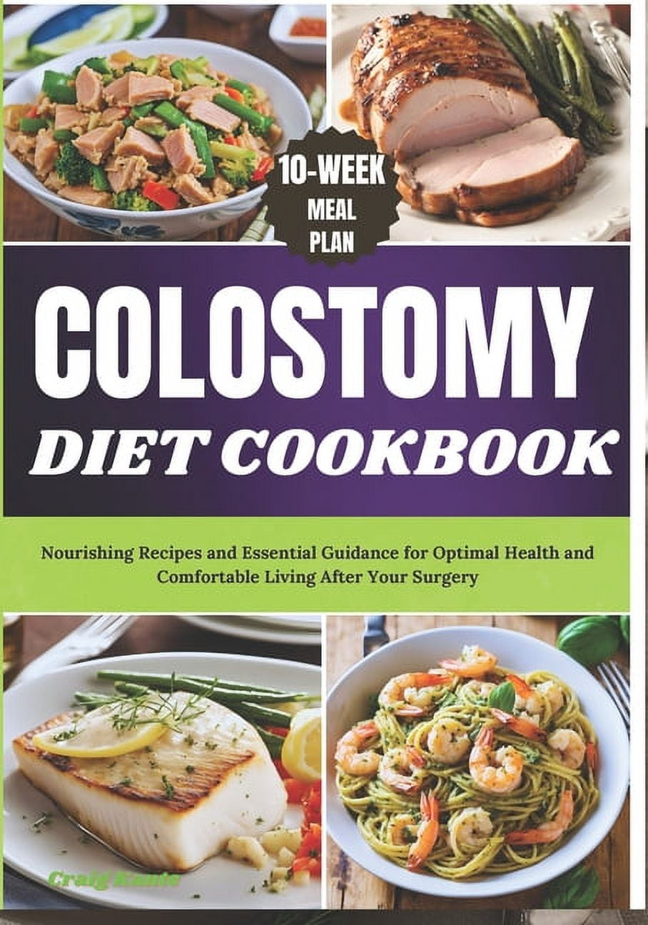 Colostomy Diet Cookbook: Nourishing Recipes and Essential Guidance for ...