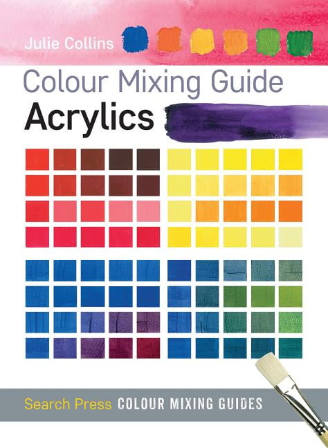 Colour Mixing Guides: Colour Mixing Guide: Acrylics (Paperback ...