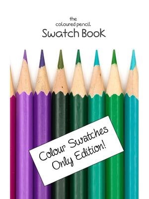The Coloured Pencil Swatch Book: Colour Swatches Only Edition ...