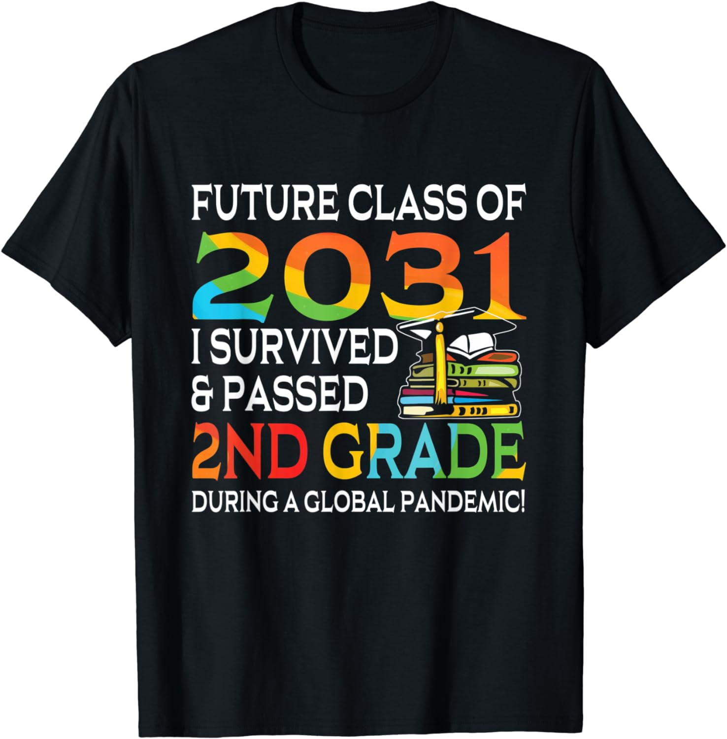 Colourful Class Of 2031 2nd Grade Last Day Of School T-Shirt - Walmart.com