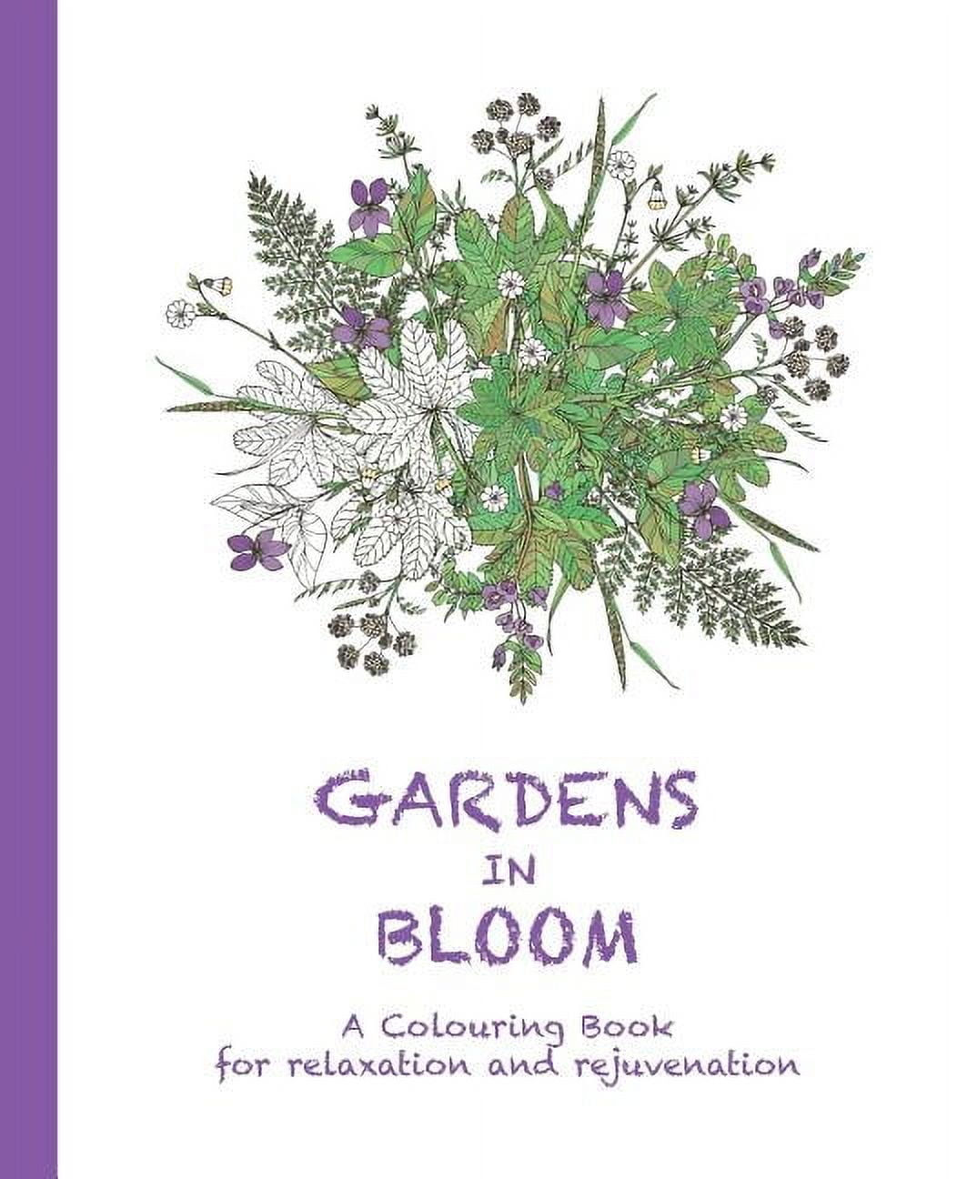 Colouring for Relaxation and Rejuvenatio Gardens in Bloom: A Colouring ...