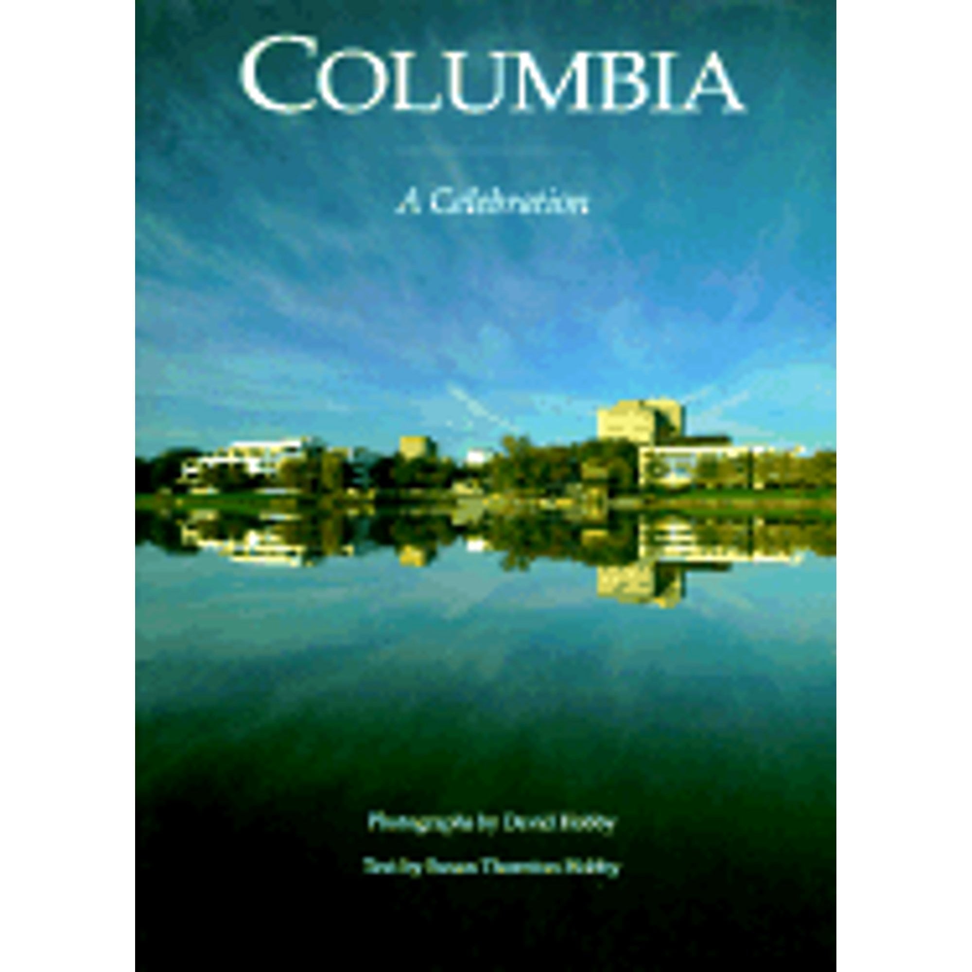 Columbia: A Celebration (Hardcover) by David Hobby, Susan Thornton ...
