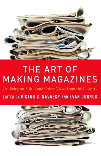 Columbia Journalism Review Books The Art of Making Magazines: On Being ...