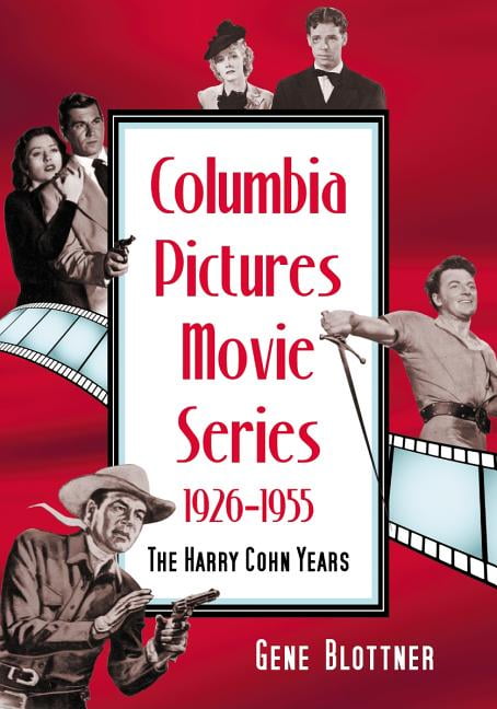 Columbia Pictures Movie Series, 1926-1955: The Harry Cohn Years ...