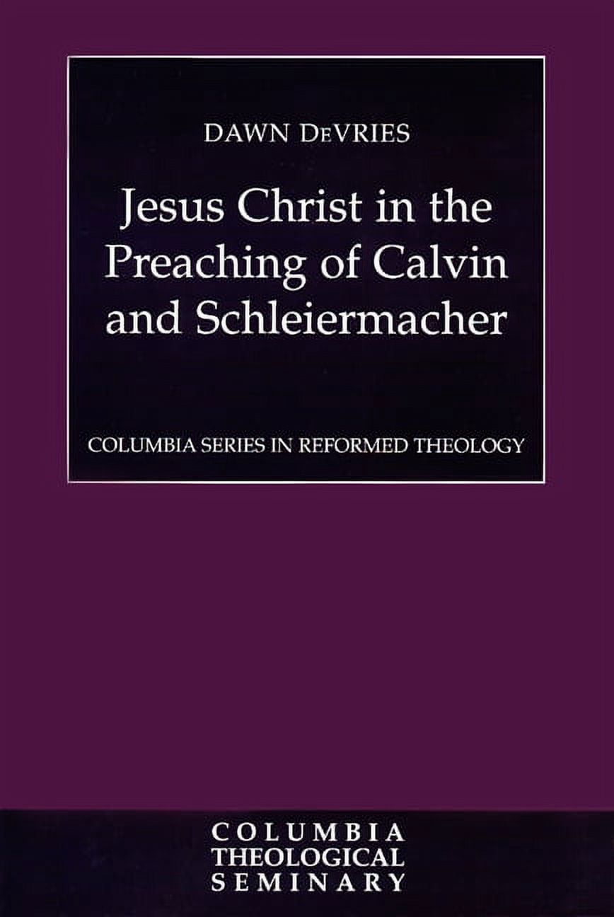 Columbia Reformed Theology: Jesus Christ in the Preaching of Calvin and ...