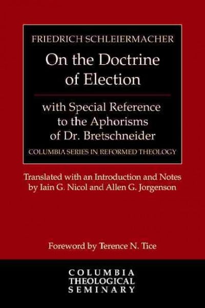 Columbia Reformed Theology: On the Doctrine of Election, with Special ...