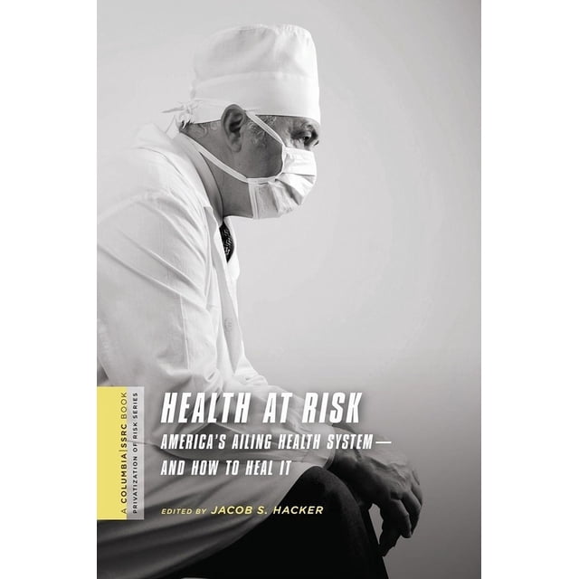 Columbia / Ssrc Book (Privatization of R Health at Risk: America's ...