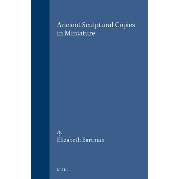 Columbia Studies in the Classical Tradit Ancient Sculptural Copies in ...