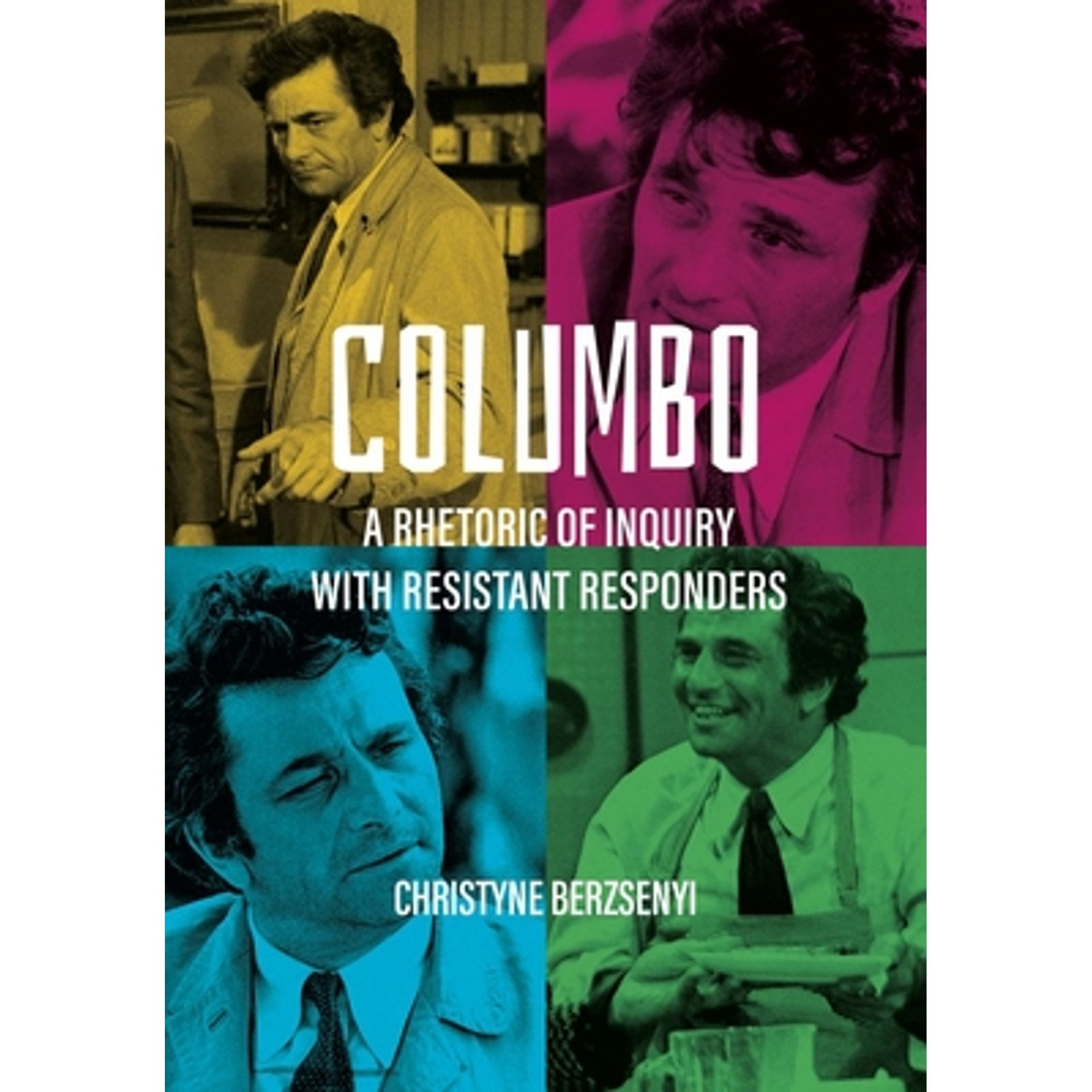 Pre-Owned Columbo: A Rhetoric of Inquiry with Resistant Responders (Paperback 9781789383256) by ...