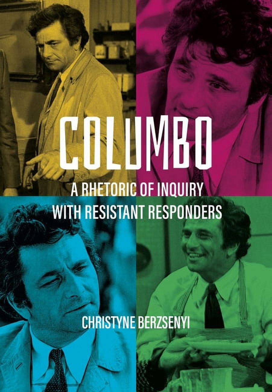 Columbo : A Rhetoric of Inquiry with Resistant Responders (Paperback ...