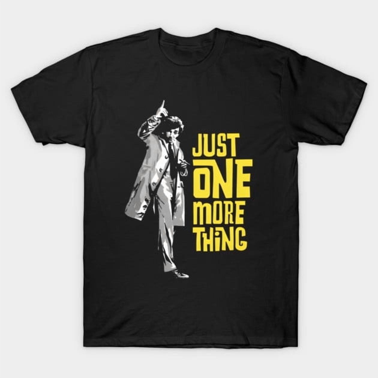 Columbo Just One More Thing Funny TV Show Quote H45971 Unisex T-Shirt ...