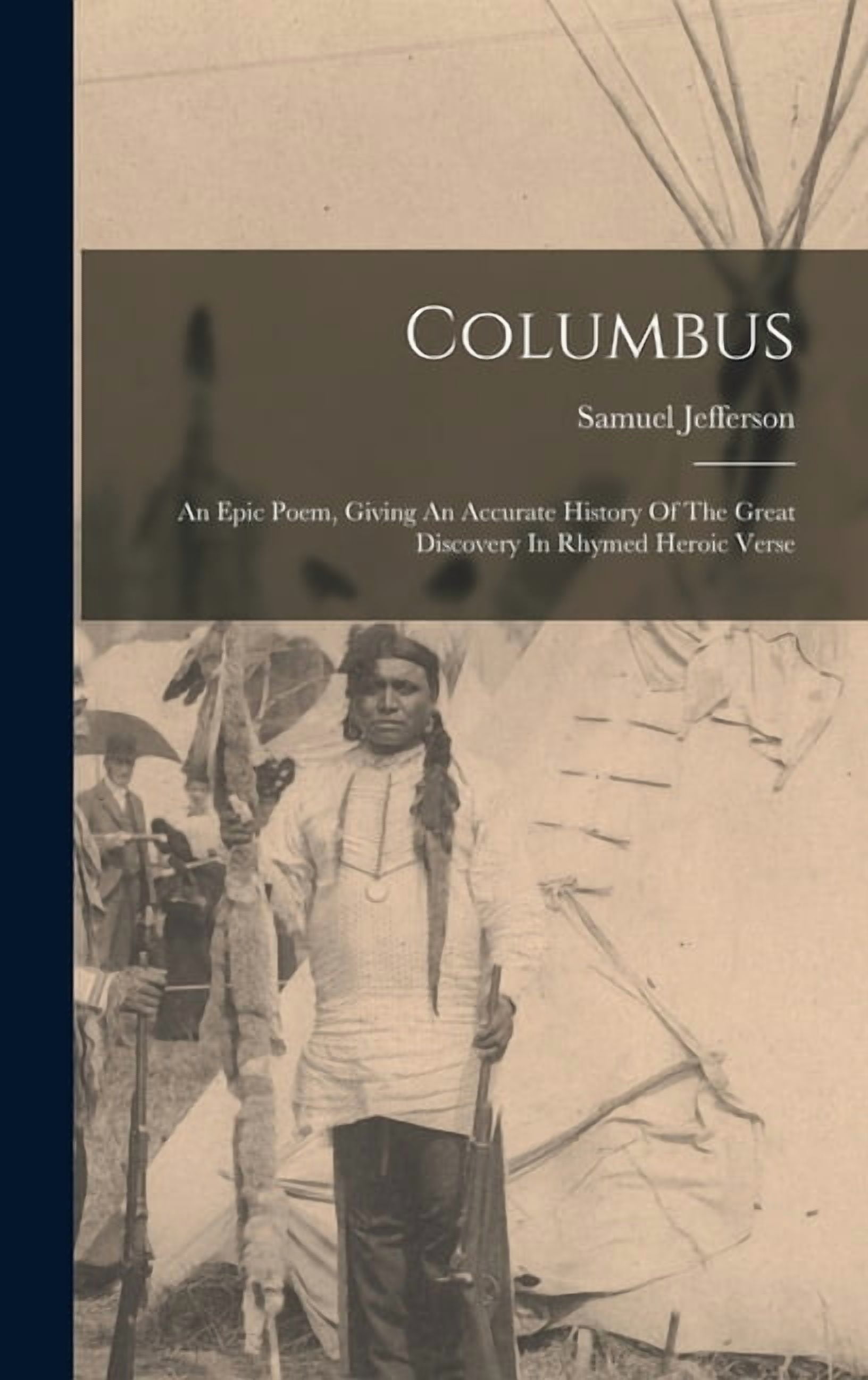 Columbus: An Epic Poem, Giving An Accurate History Of The Great ...