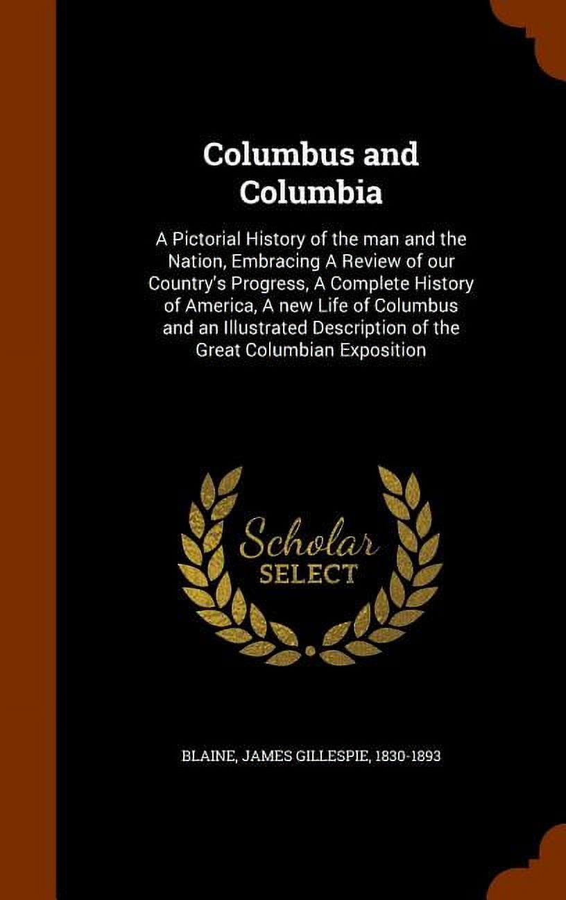 Columbus and Columbia : A Pictorial History of the man and the Nation ...