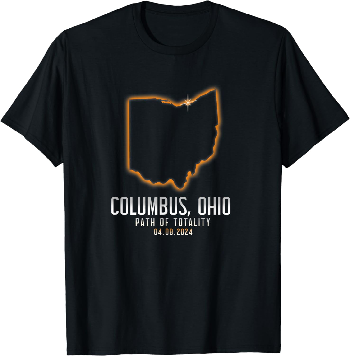Columbus Ohio Path Of Totality 4.8.24 Total Solar Eclipse T-Shirt ...