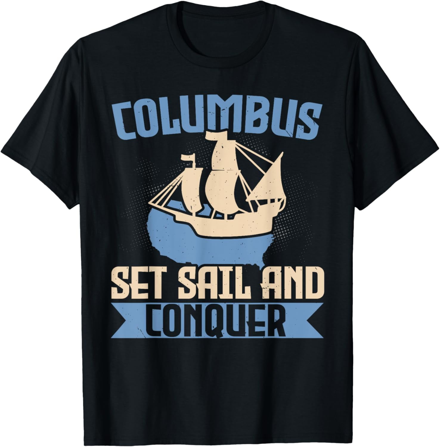 Columbus Set Sail And Conquer Ship Columbus Day T-Shirt - Walmart.com