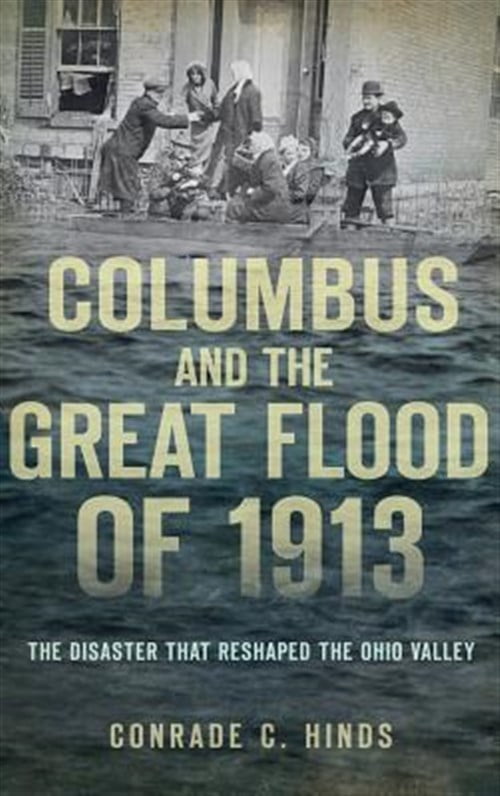 Columbus and the Great Flood of 1913: The Disaster That Reshaped the ...