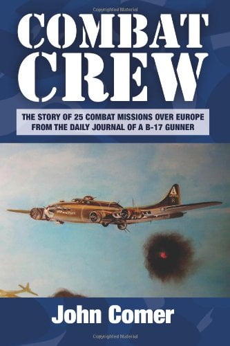 Pre-Owned Combat Crew: The Story of 25 Combat Missions Over Europe From ...