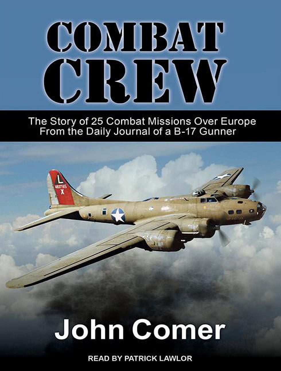 Combat Crew: The Story of 25 Combat Missions Over Europe from the Daily ...