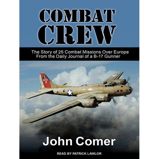 Combat Crew: The Story of 25 Combat Missions Over Europe from the Daily ...