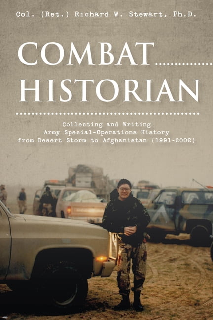 Combat Historian: Collecting and Writing Army Special-Operations ...