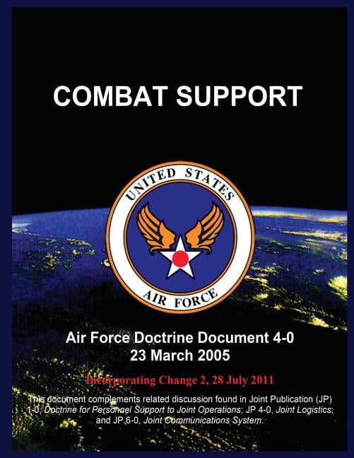 Combat Support : Air Force Doctrine Document 4-0 23 March 2005 ...