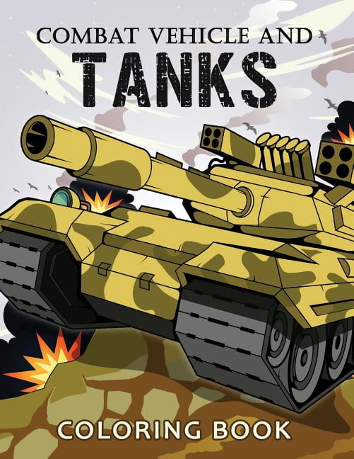 Combat Vehicle and Tanks Coloring Book: Military Adults Coloring Book ...