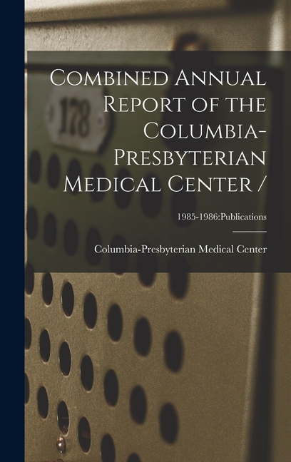 Combined Annual Report of the Columbia-Presbyterian Medical Center ...