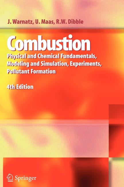 Combustion: Physical and Chemical Fundamentals, Modeling and Simulation, Experiments, Pollutant ...