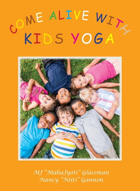 Come Alive with Kids Yoga: The 8 Steps of Yoga for Young Children ...
