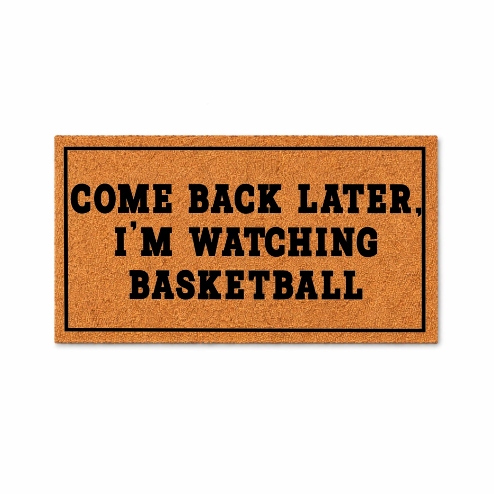 Come Back Later I'm Watching Basketball Doormat, Funny Front Door Mat ...