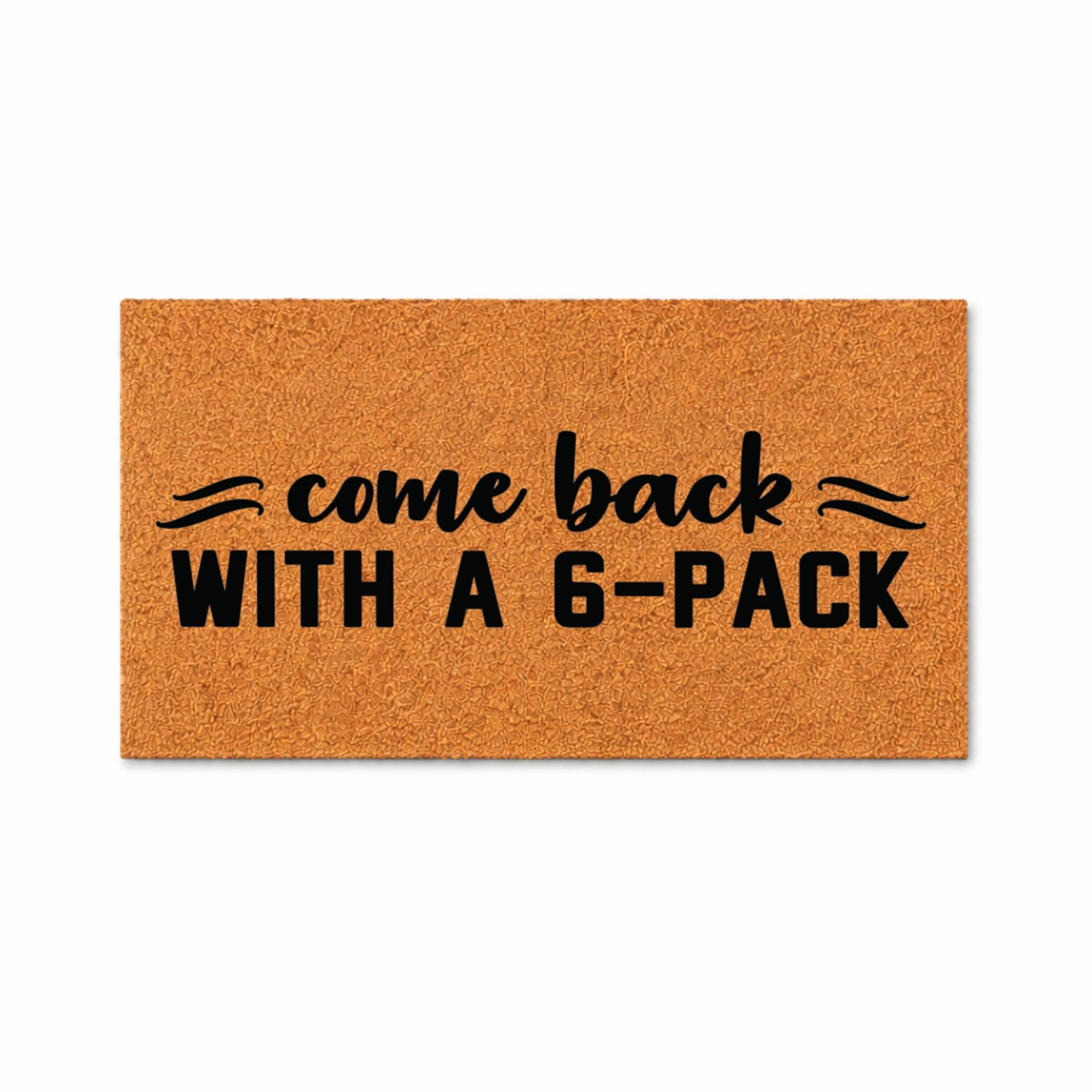 Come Back With A Six Pack Doormat, Funny Welcome Entryway Door Mat ...