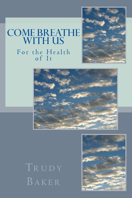 Come Breathe With Us: For the Health of It (The Self Healing Series ...