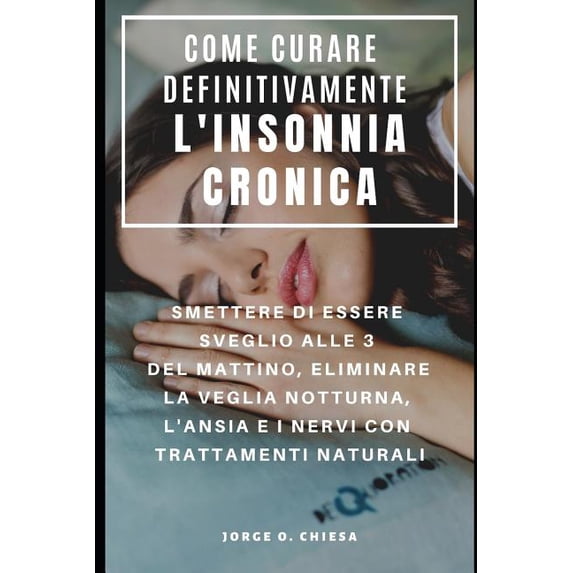 COME CURARE DEFINITIVAMENTE LINSONNIA CRONICA : SMETTERE DI ESSERE ...
