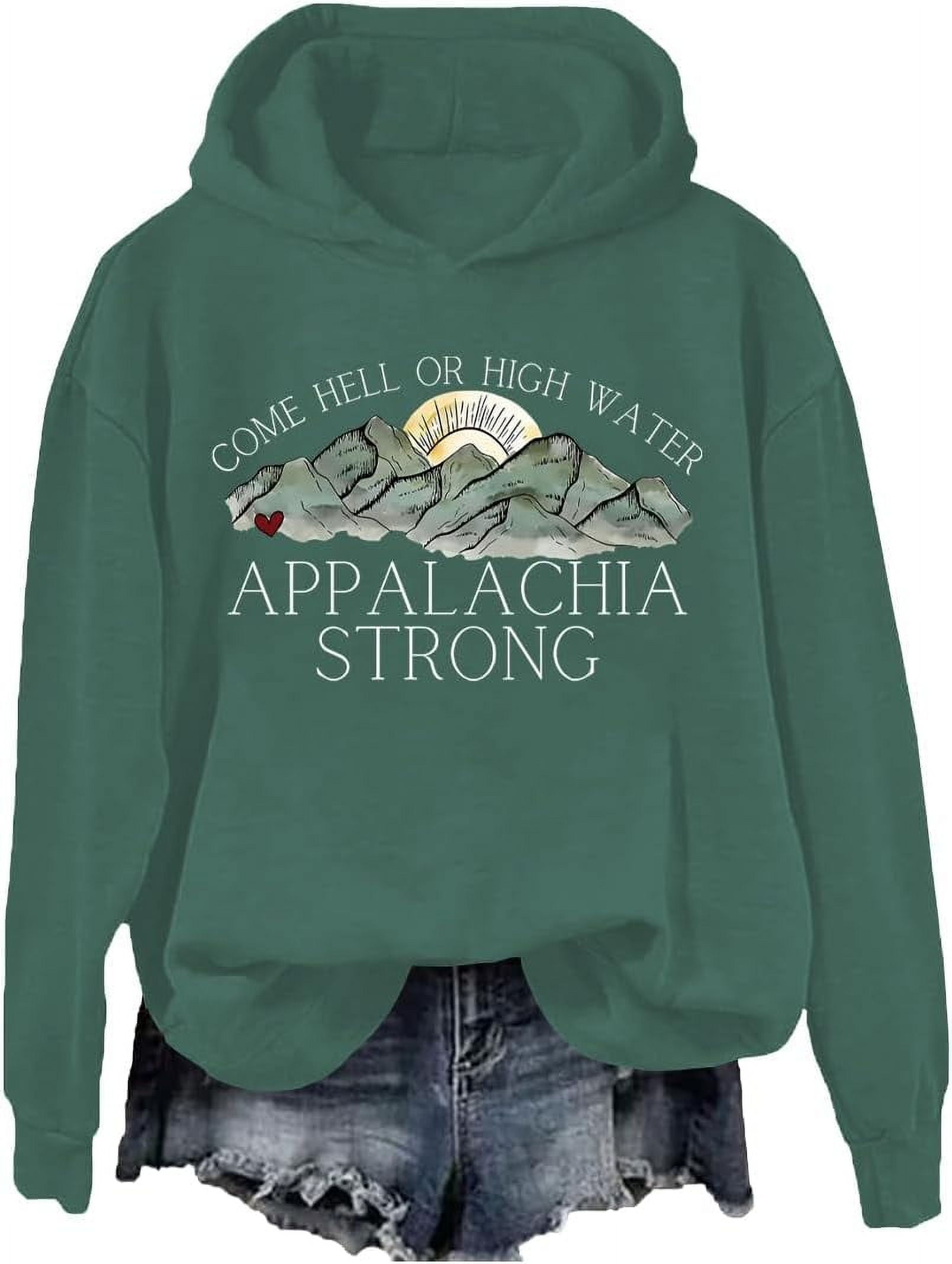 Come Hell Or High Water Appalachia Strong Hoodie, Come Hell Or High ...
