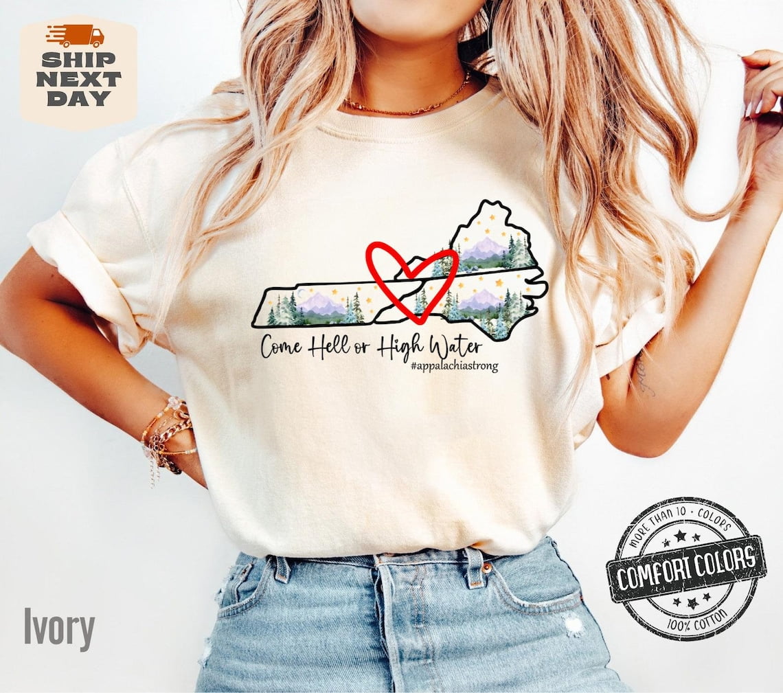 Come Hell Or High Water Hurricane Helene Survivor Shirt, Nc Va Tn ...
