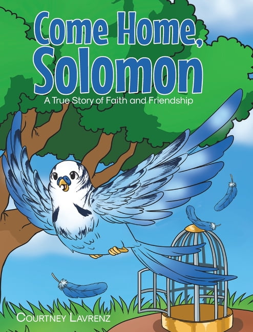 Come Home, Solomon: A True Story of Faith and Friendship, (Hardcover ...