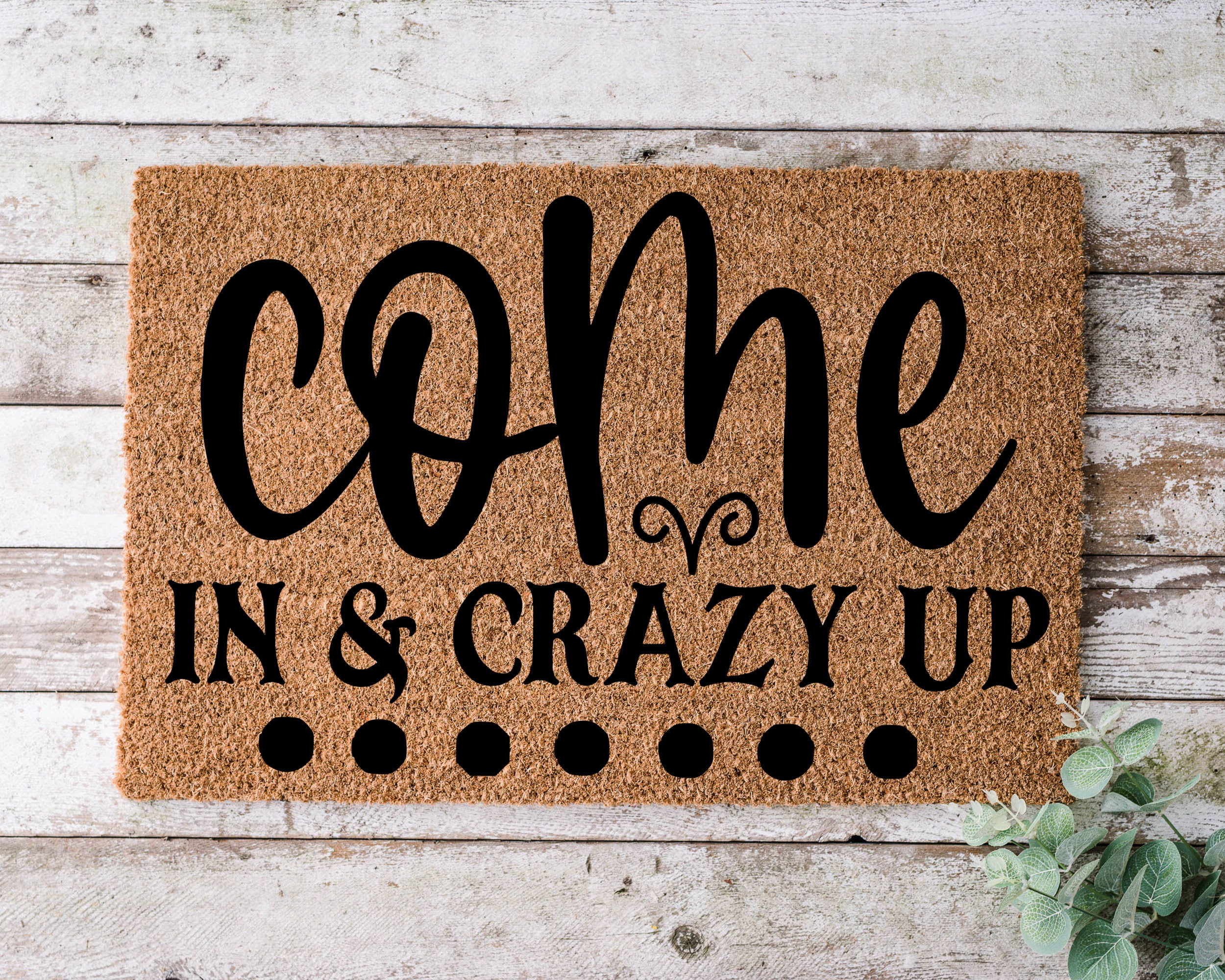 Come In & Crazy Up, Door mat, Funny Doormat, Wedding Gift, Housewarming ...