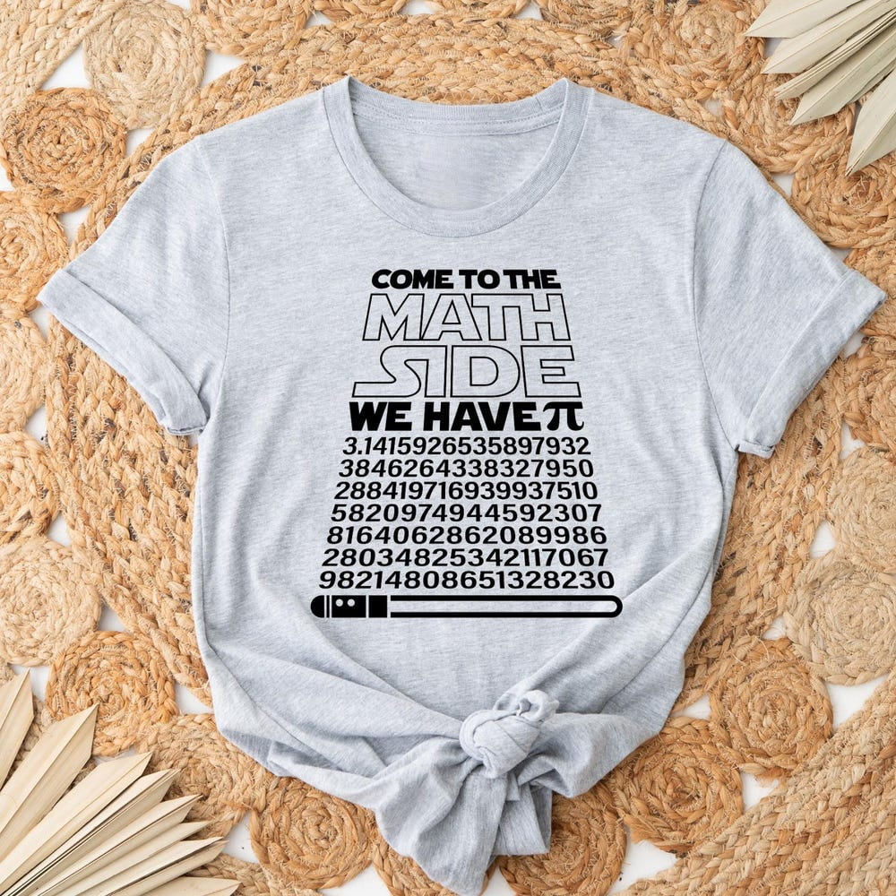 Come To The Math Side We Have Pi - Math Shirt, Math Teacher ...