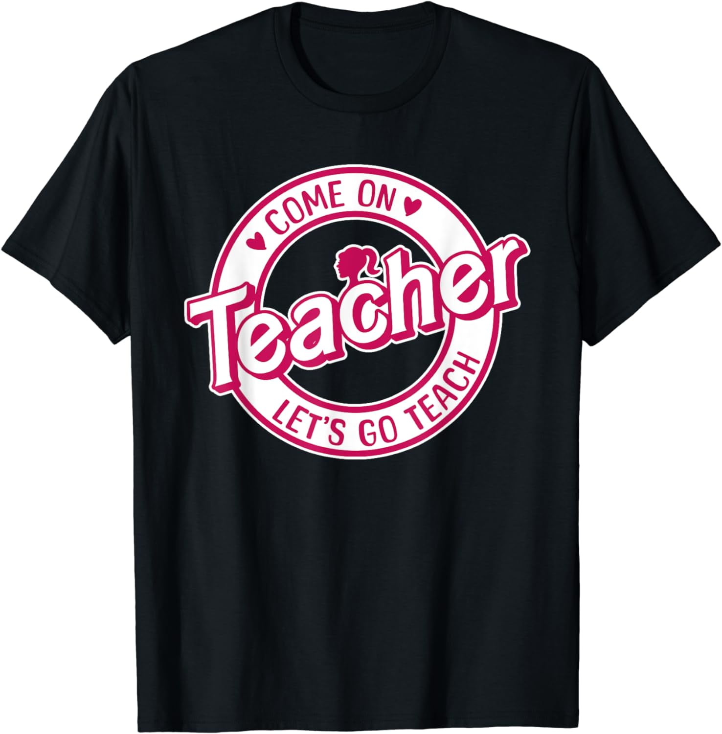 Come On Teacher Let's Go Teach Pink Funny Back To School T-Shirt ...