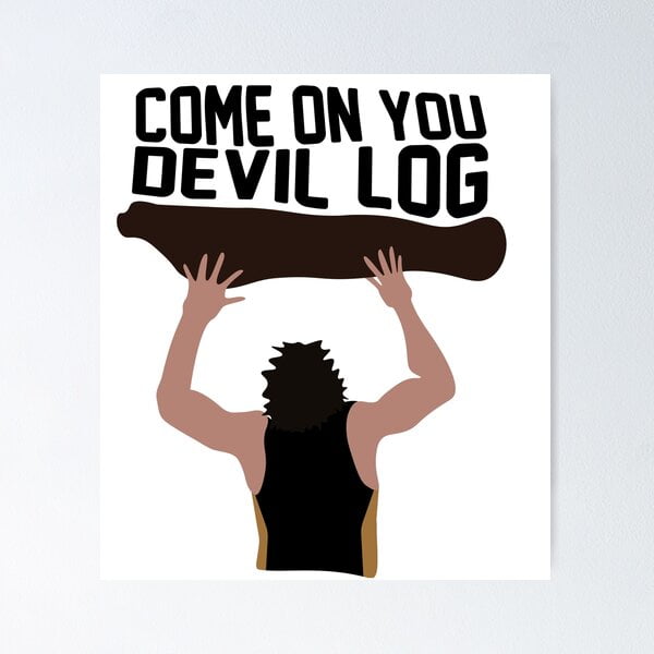 Come On You Devil Log Poster Wall Art, Modern Wall Decor For Living ...