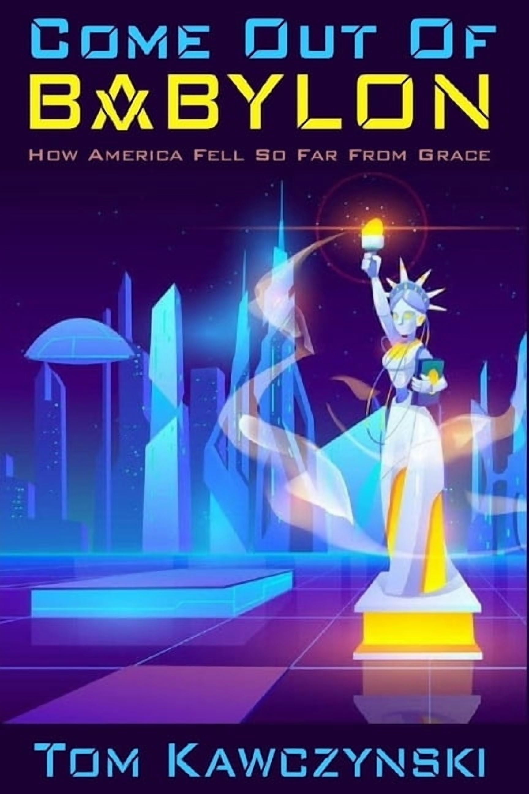 Come Out of Babylon: How America Fell So Far From Grace - Walmart.com