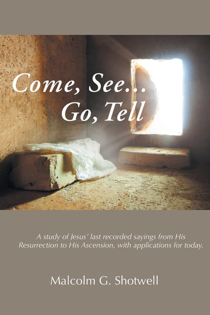 Come, See...Go, Tell (Paperback) - Walmart.com
