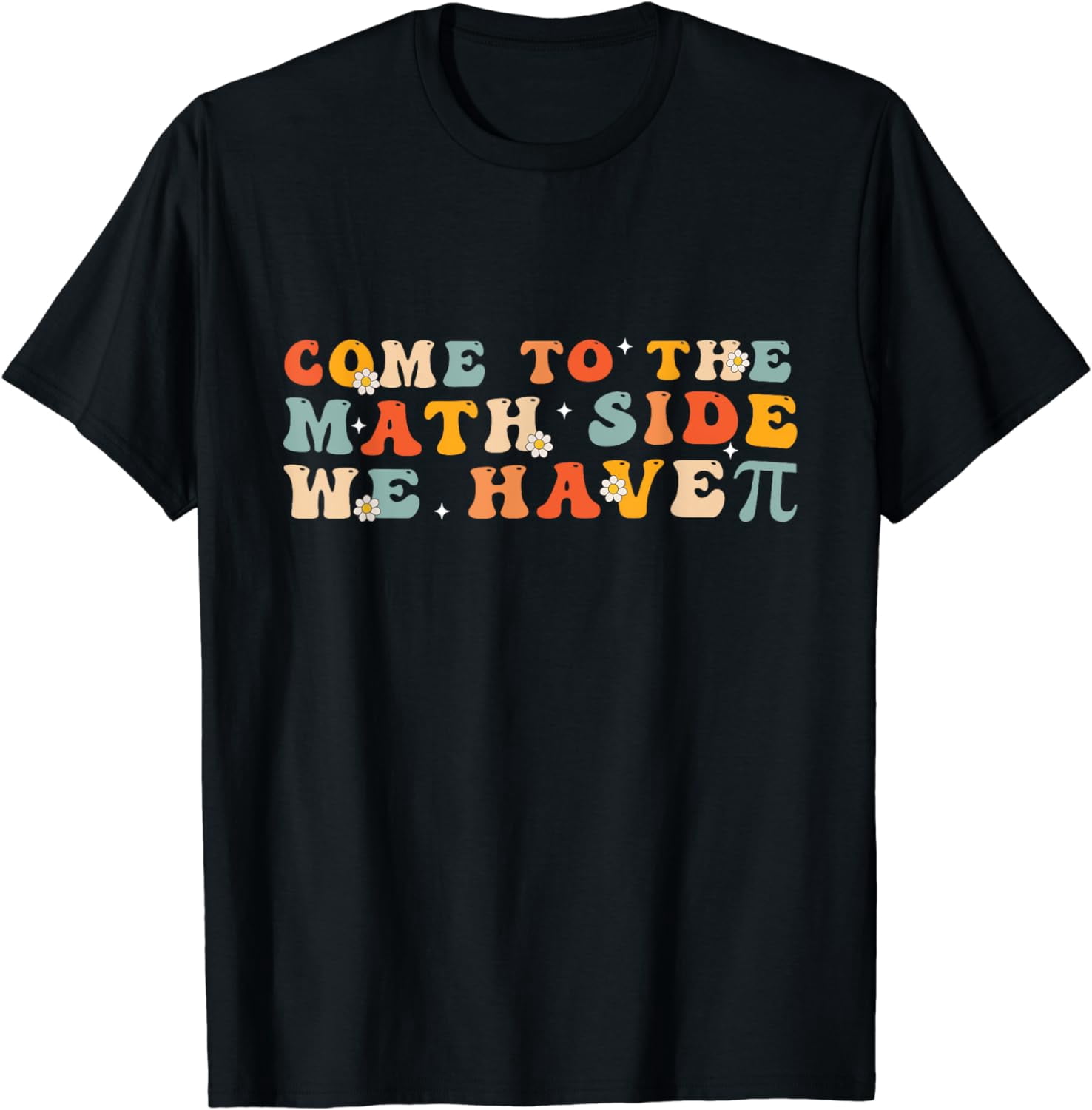 Come To The Math Side We Have Pi Math Geek & Nerd T-Shirt - Walmart.com