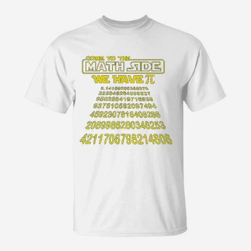 Come To The Math Side We Have Pi Symbol Funny Pie Day TShirt - Walmart.com