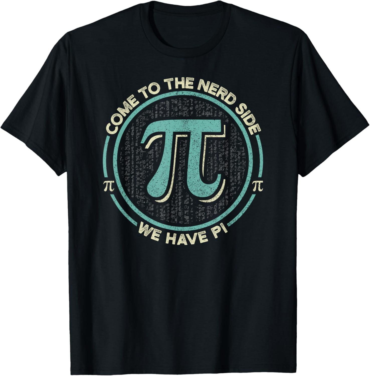 Come To The Nerd Side We Have Pi Math T-Shirt men and women can wear ...