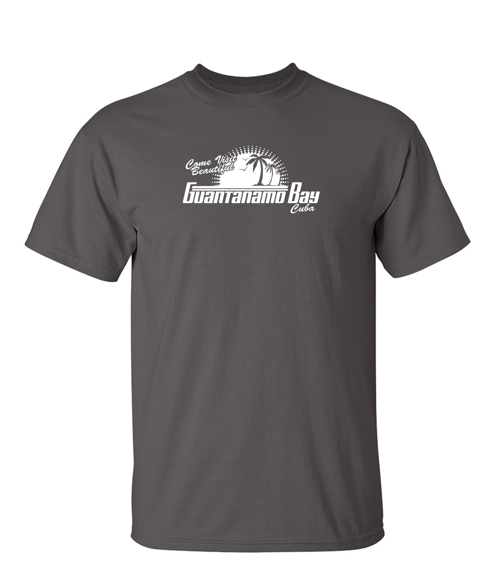 Come Visit Beautiful Guantanamo Bay Humor Fall Tshirt Sarcastic Hilarious Graphic Tees Men Gift ...