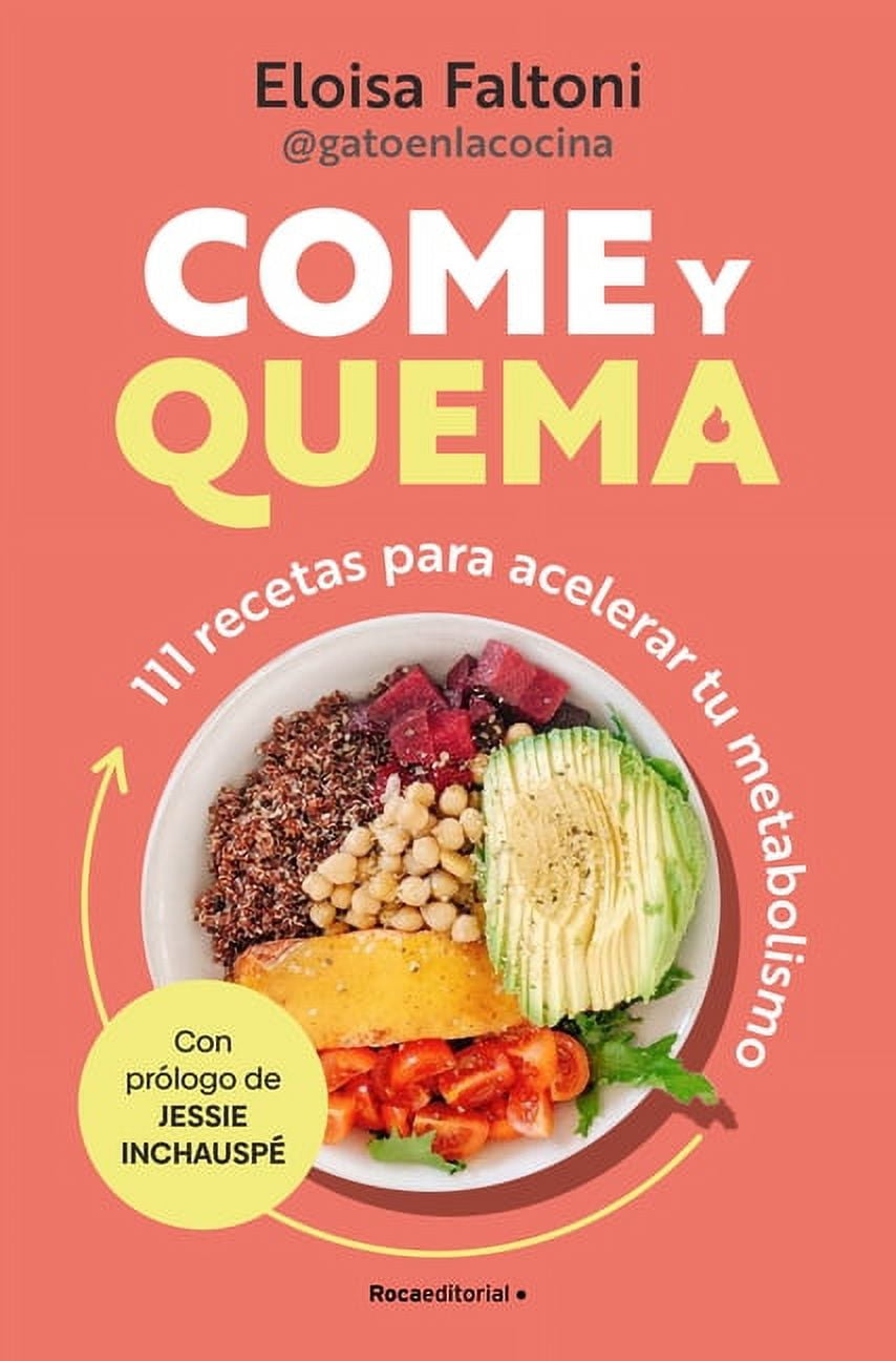 Come Y Quema: 111 Recetas Para Acelerar Tu Metabolismo / Burn While You Eat, (Paperback ...