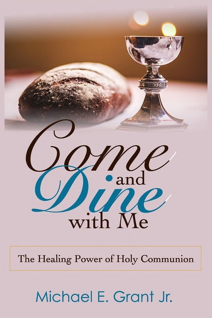 Come and Dine with Me: The Healing Power of Holy Communion - Walmart.com