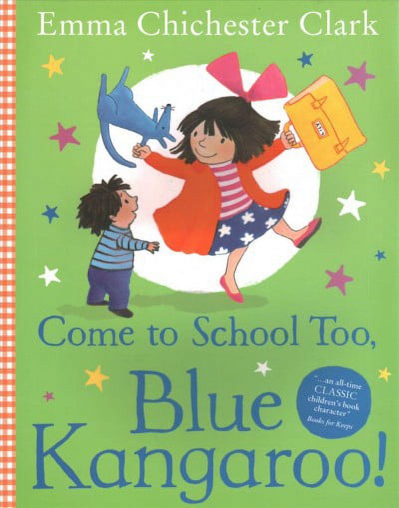 Come to School too, Blue Kangaroo! by Emma Chichester Clark 2016 ...